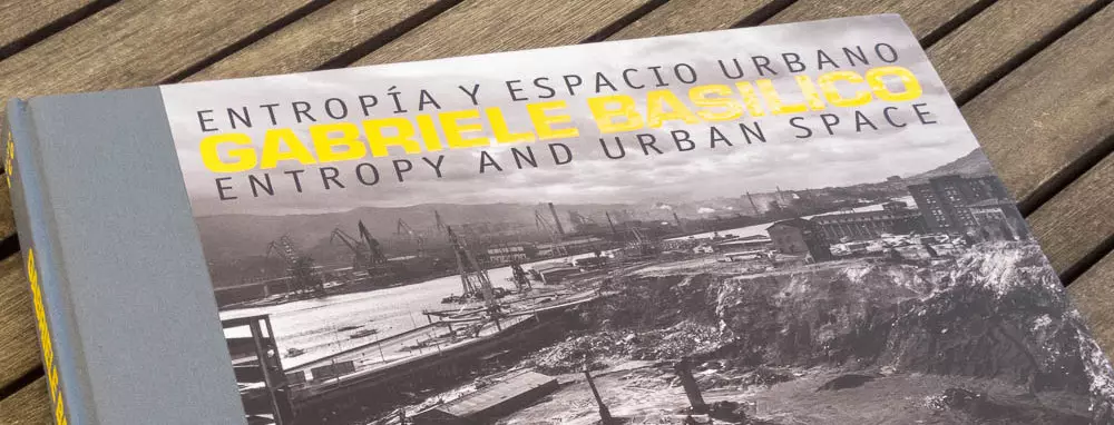 'Entropy and Urban Space' af Gabriele Basilico, et vidunderligt tilbageblik også i bogform